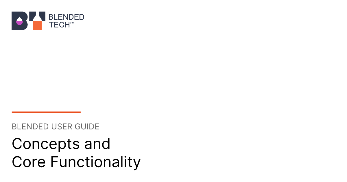 Concepts and Core Functionality | Blended User Guide